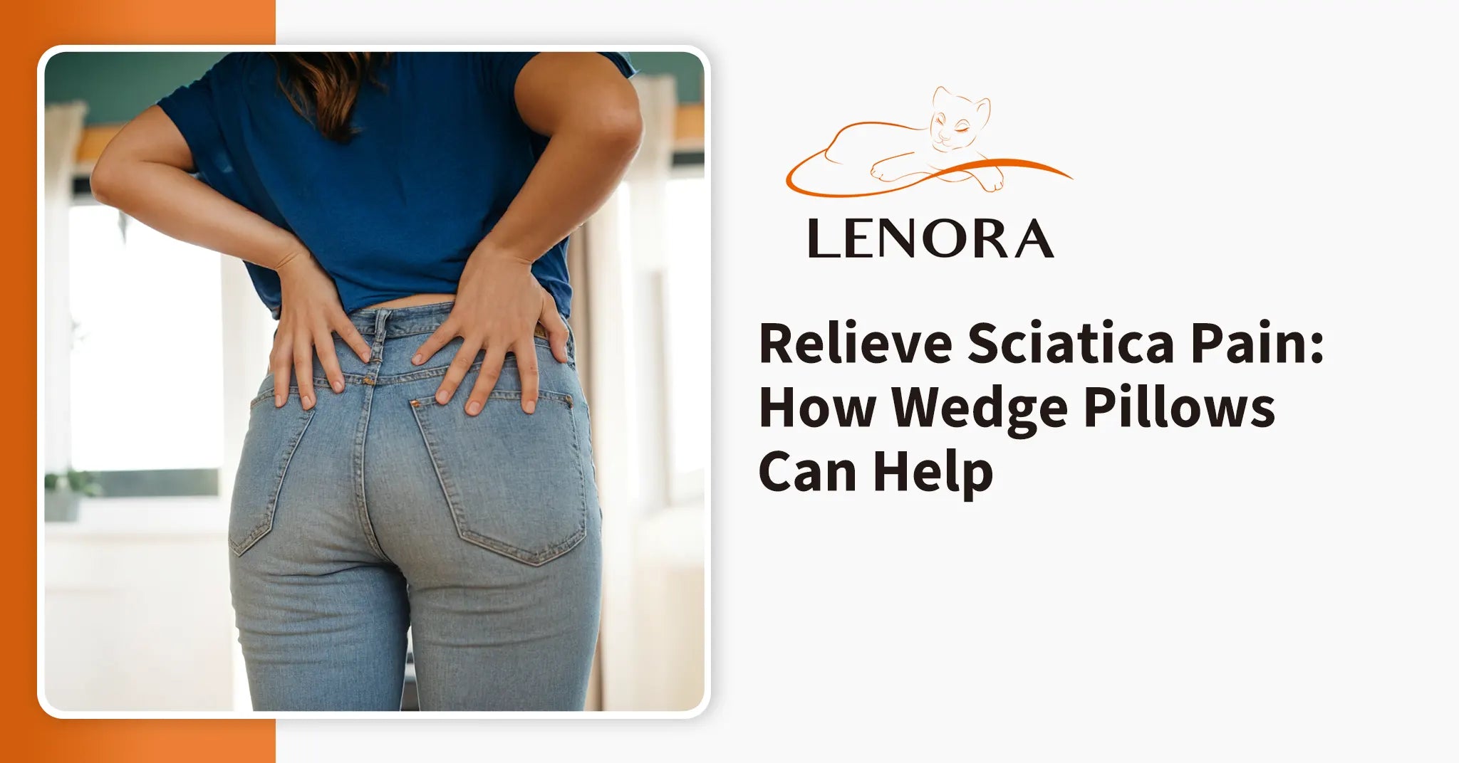 Relieve Sciatica Pain: How Wedge Pillows Can Help – LENORA